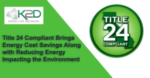 Title 24 Compliant Brings Energy Cost Savings Along with Reducing ...